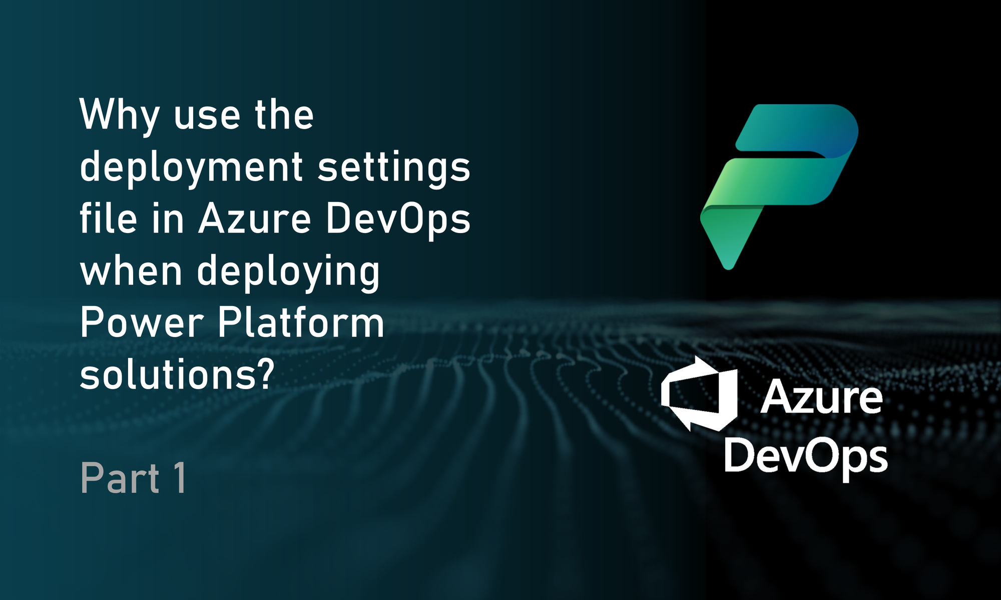 Why use the deployment settings file in Azure DevOps when deploying ...